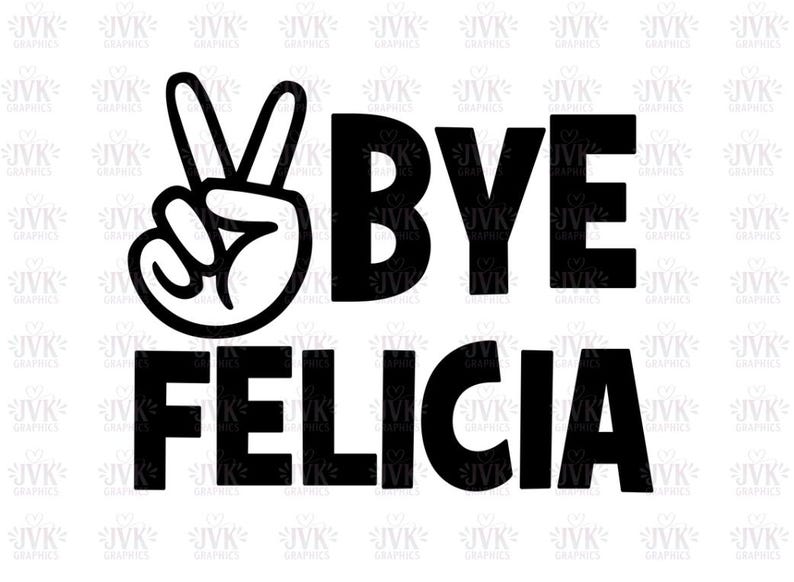 Bye Felicia | SVG & PNG | Funny Quote Design - Etsy Canada