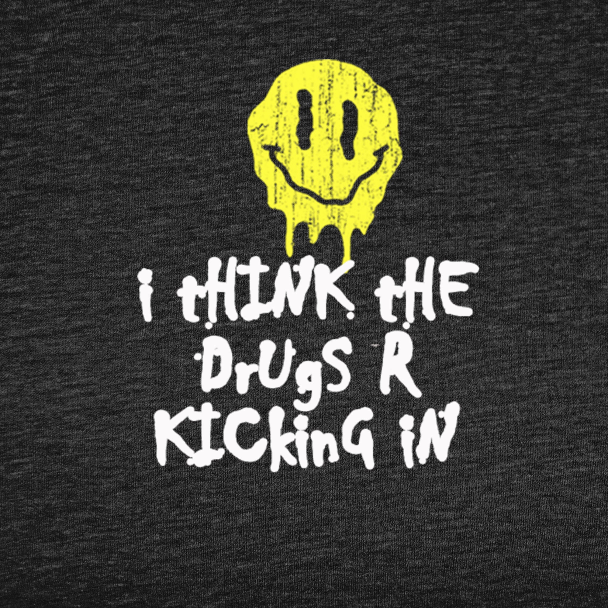 I Think the Drugs Are Kicking in Smiley Face Stoner Druggie | Etsy