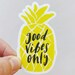 Good Vibes Only Pineapple Yellow Sticker Decal Vinyl, RV Car Laptop ...