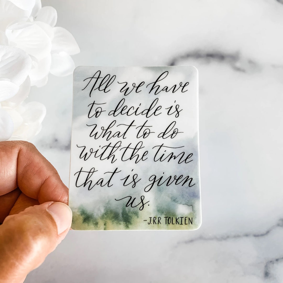 All We Have to Decide JRR Tolkien Watercolor Sticker Decal- Vinyl, RV ...