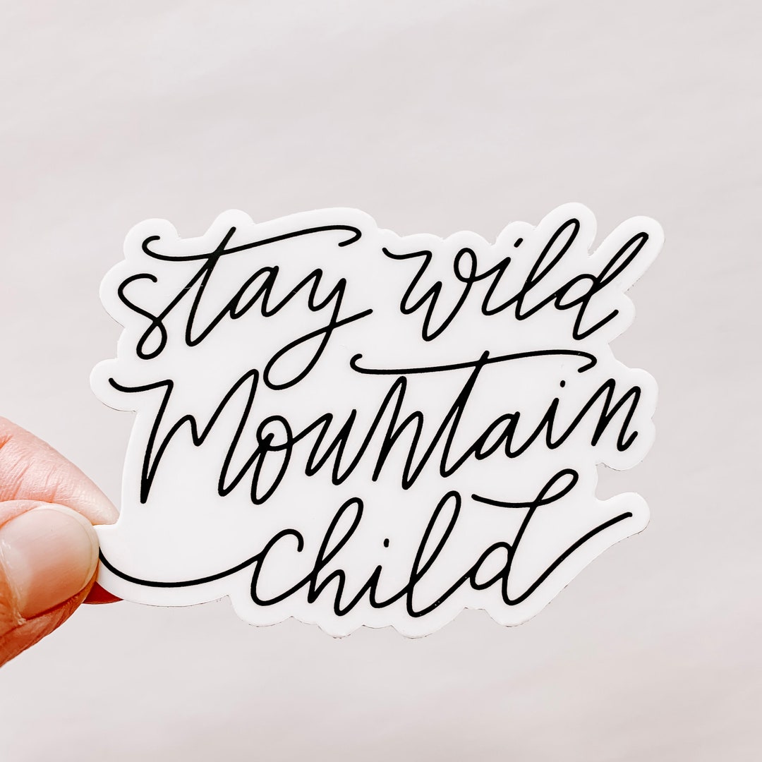 Stay Wild Mountain Child Sticker Decal - Vinyl, RV Car Laptop State ...