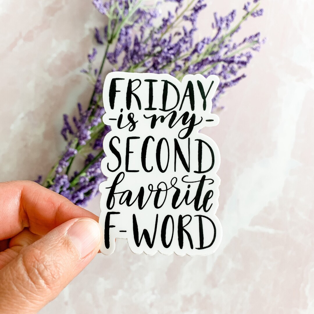Friday is My Second Favorite F-word Sticker Decal Funny, Sweary, Vinyl ...