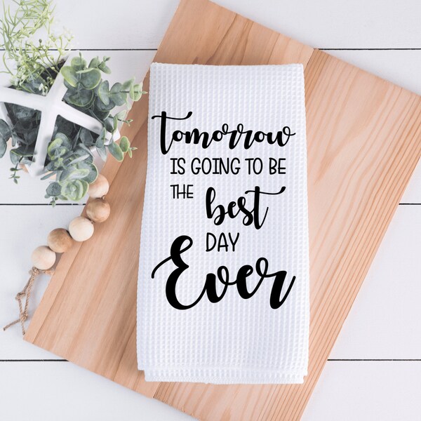 Tomorrow is Going to Be the Best Day Ever - Etsy