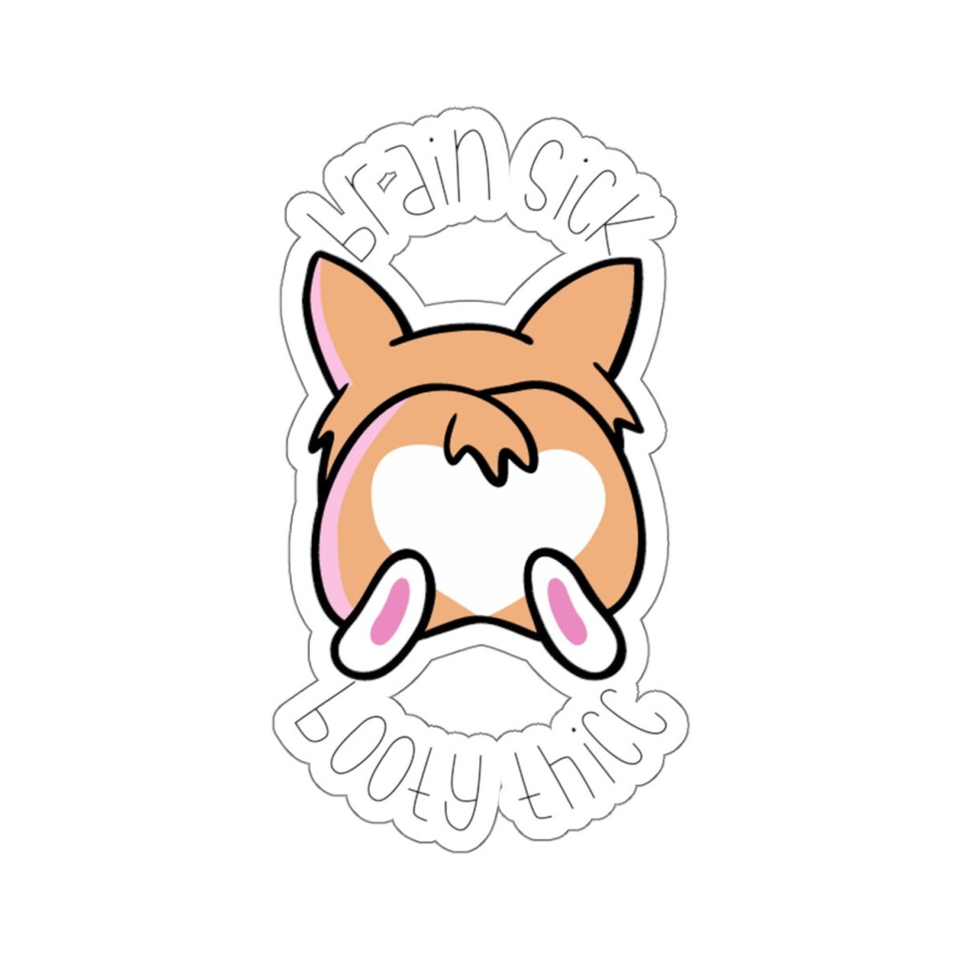 Brain Sick Booty Thicc Sticker, Mental Health Stickers, Dog Stickers ...