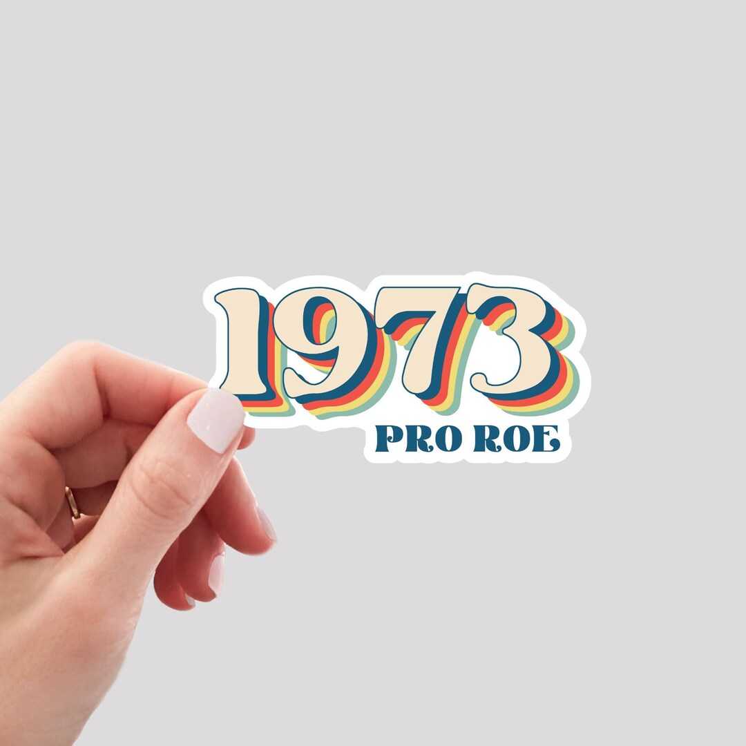 1973 Pro Roe Sticker / Pro Choice Sticker Decal / Reproductive Rights ...