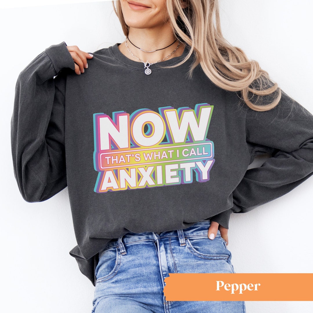 Now That's Anxiety Long Sleeve, Funny Anxiety Graphic Tee, Anxiety ...