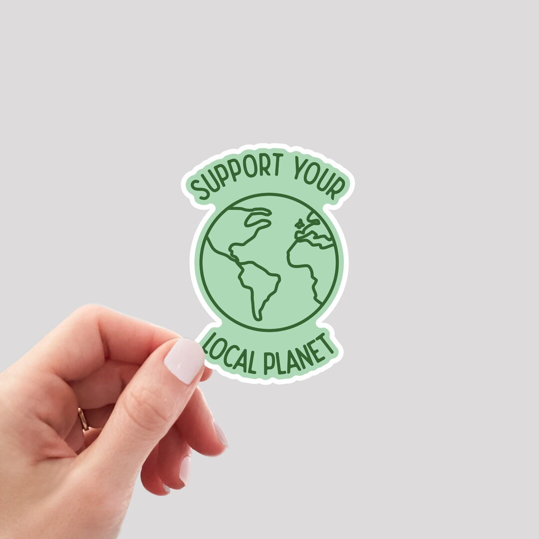 Support Your Local Planet Sticker - Etsy