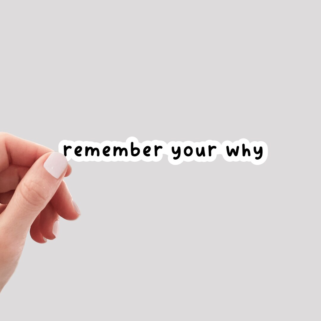 Remember Your Why Sticker / Motivational Sticker / Positive Quote ...