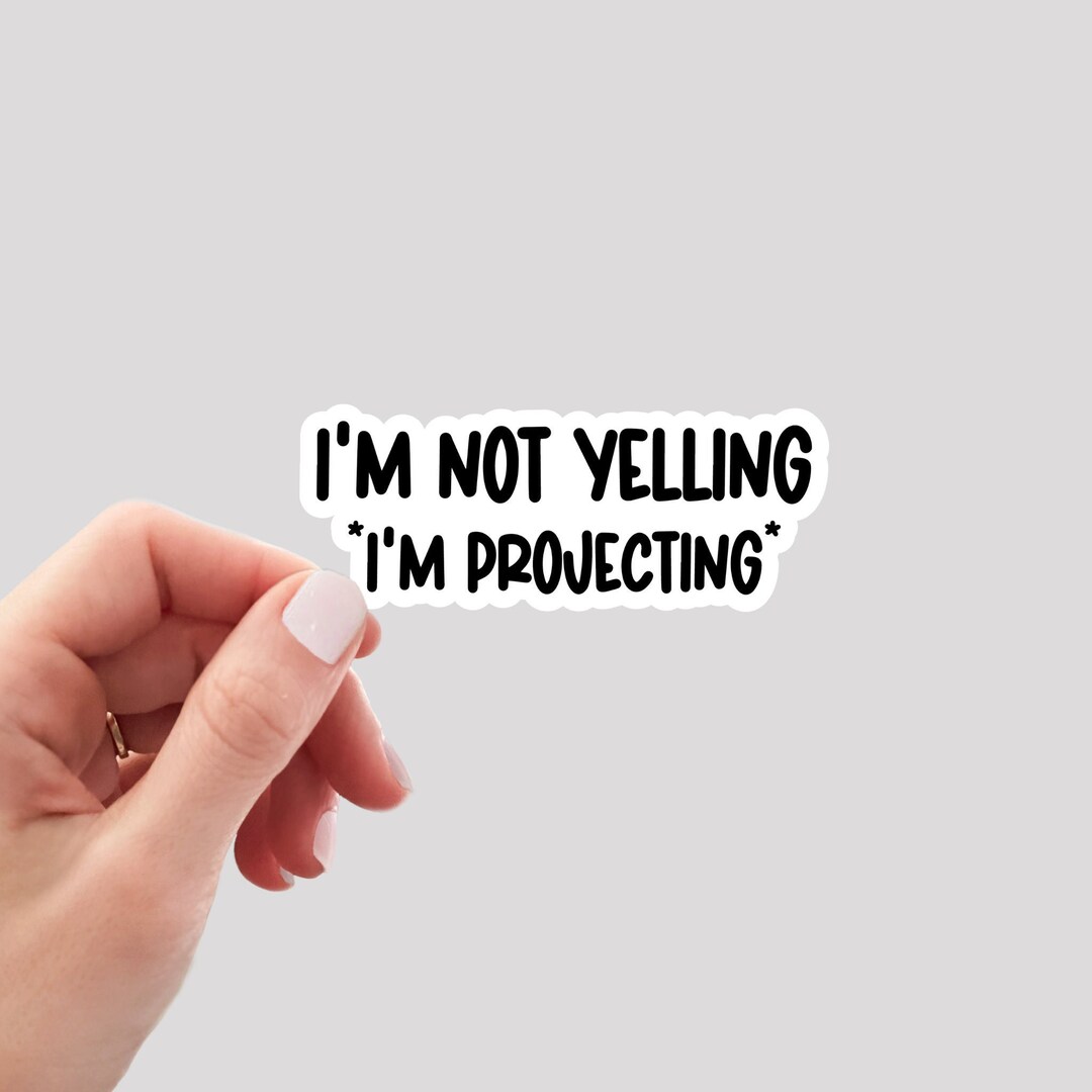 I'm Not Yelling I'm Projecting Sticker / Theater Sticker / Musical ...
