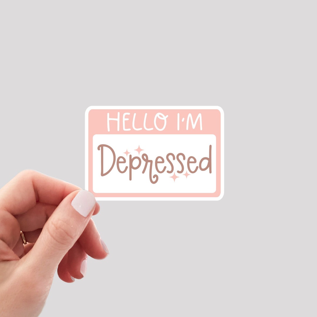 Hello I'm Depressed Sticker / Depression Sticker / Anxiety Sticker ...