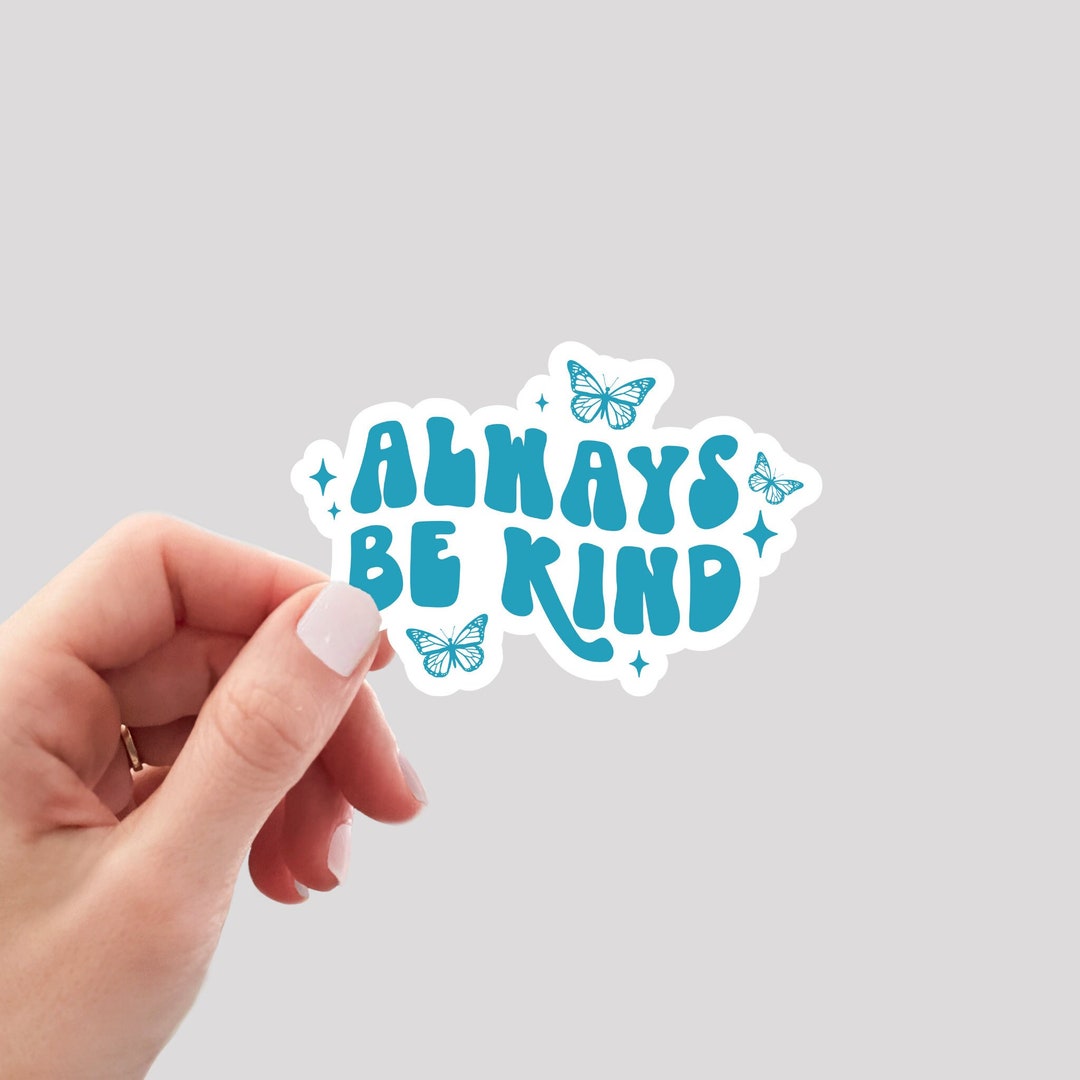 Always Be Kind Sticker / Be Kind Sticker / Kindness Sticker / Butterfly ...