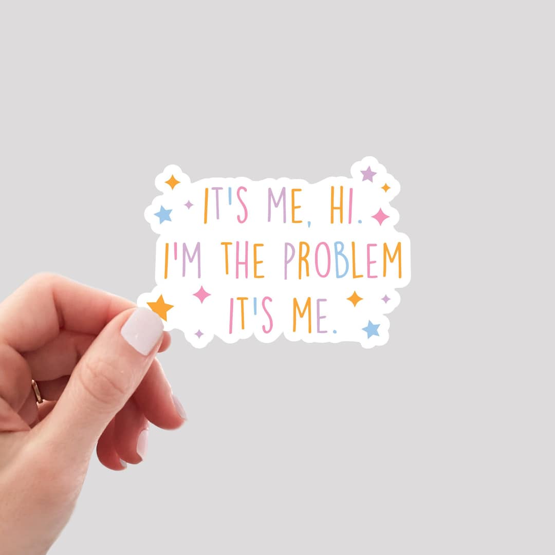 It's Me Hi I'm the Problem It's Me Sticker / I'm the Problem Sticker - Etsy