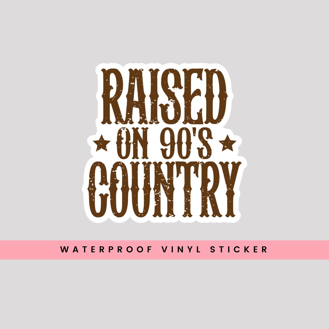 Raised on 90s Country Sticker, Country Music Sticker, Country Girl ...