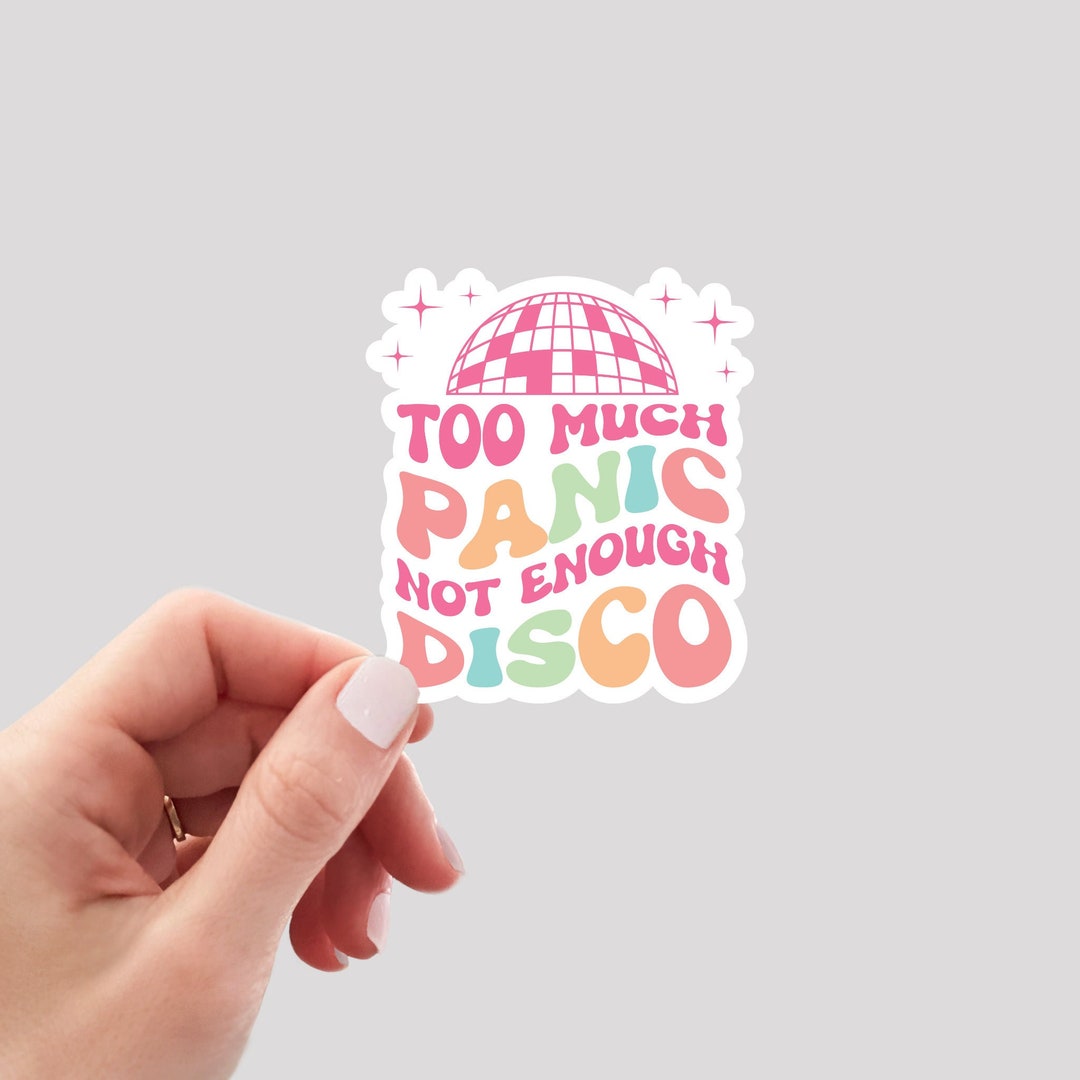 Too Much Panic Not Enough Disco Sticker / Funny Panic Sticker / Panic ...
