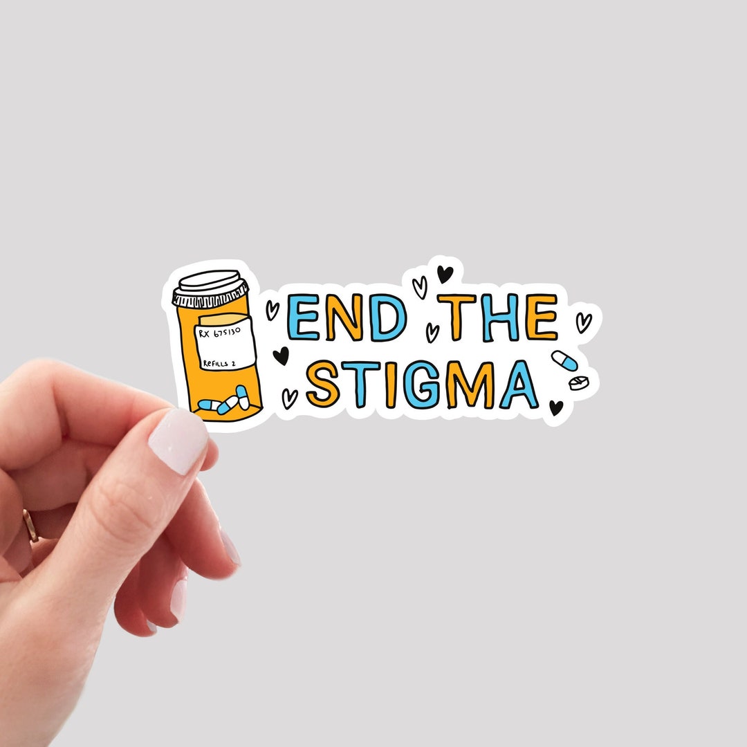 End the Stigma Sticker / Mental Health Sticker / Take Your Meds Sticker ...