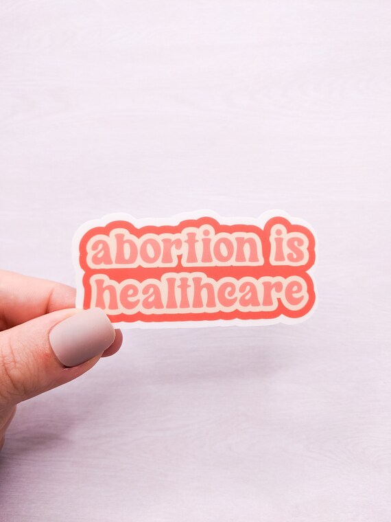 Abortion is Healthcare Sticker / Pro Choice Sticker Decal / - Etsy