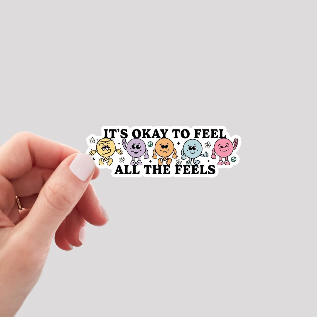 It's Okay to Feel All the Feels Sticker / Motivational Quote Sticker ...