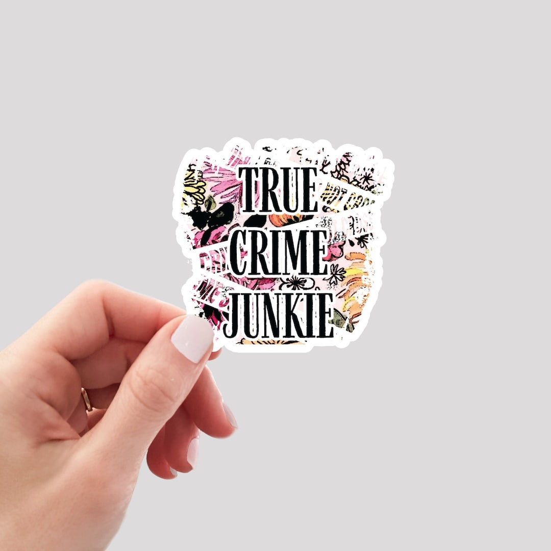 True Crime Junkie Sticker / True Crime Sticker / Crime Lover Sticker ...