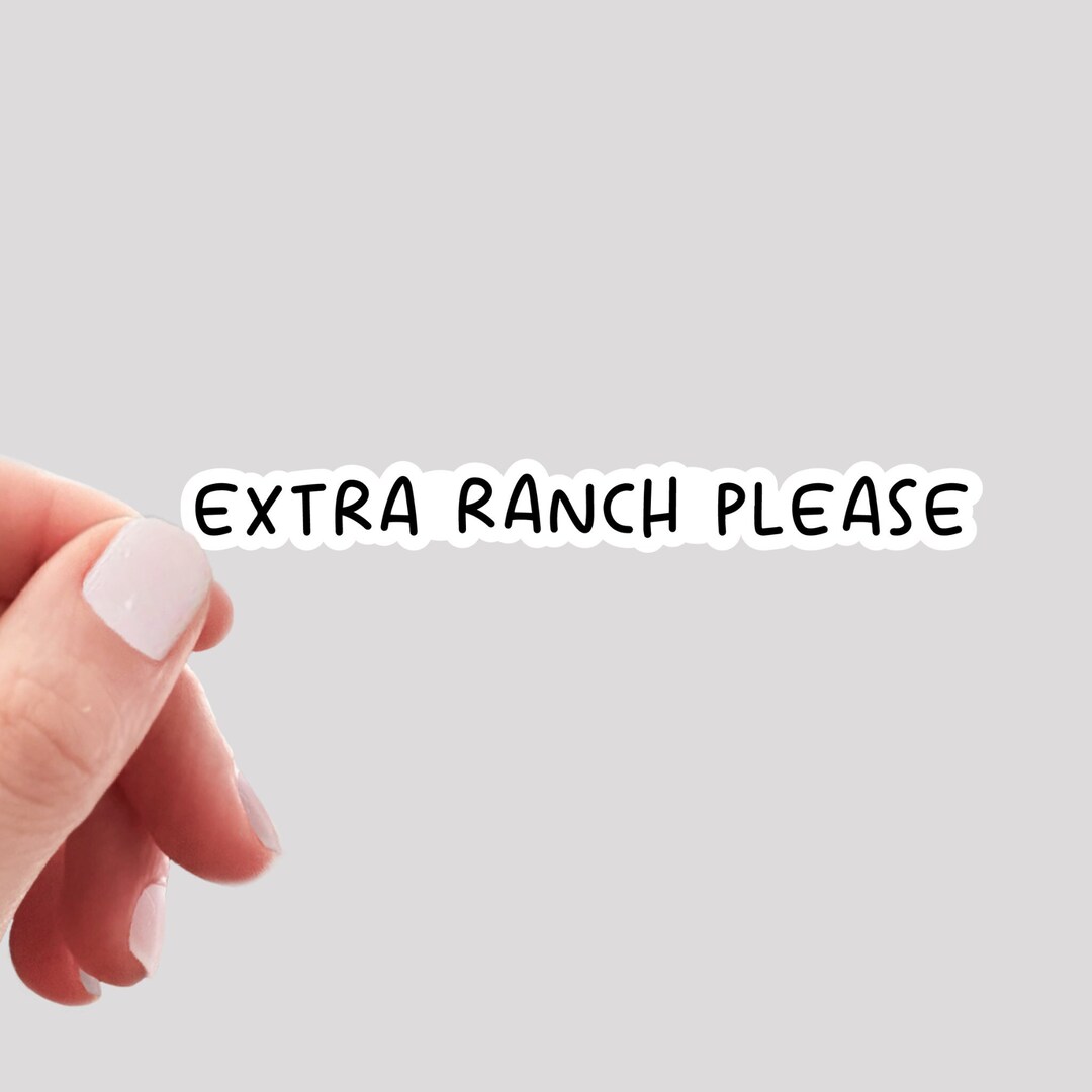 Extra Ranch Please Sticker, Funny Tumbler Sticker, Ranch Dressing ...