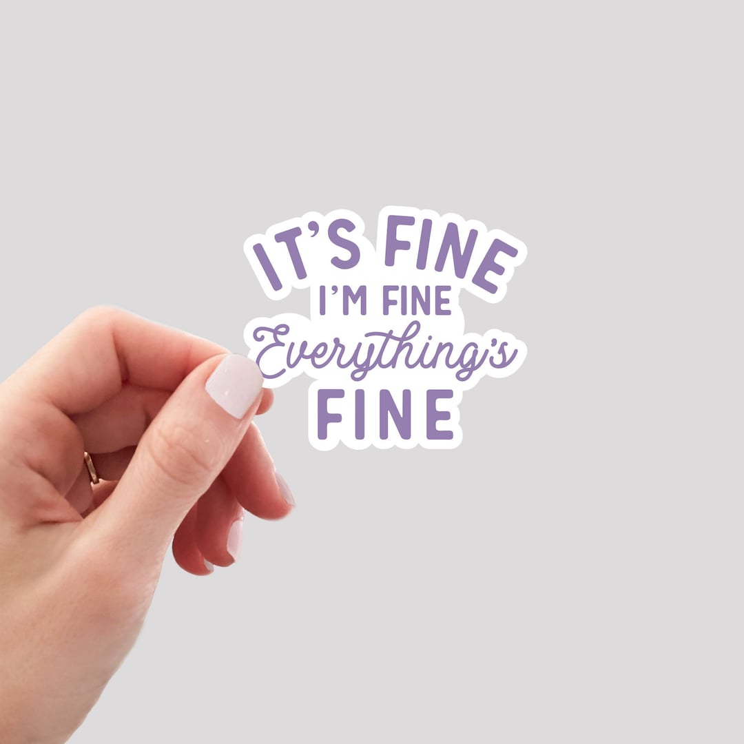 It's Fine, I'm Fine, Everything's Fine Sticker / Funny Sticker ...