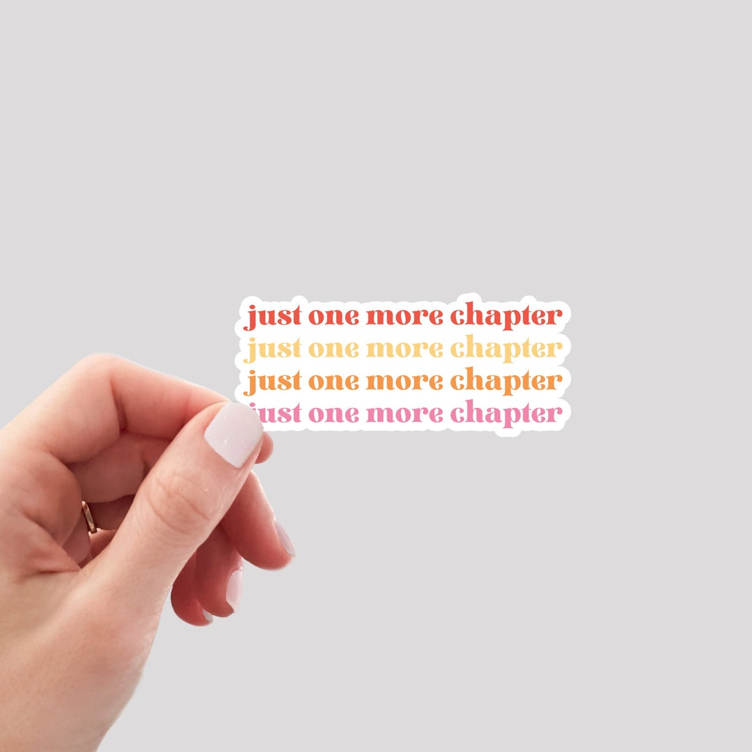 Just One More Chapter Sticker / Bookworm Sticker / Reader Sticker ...
