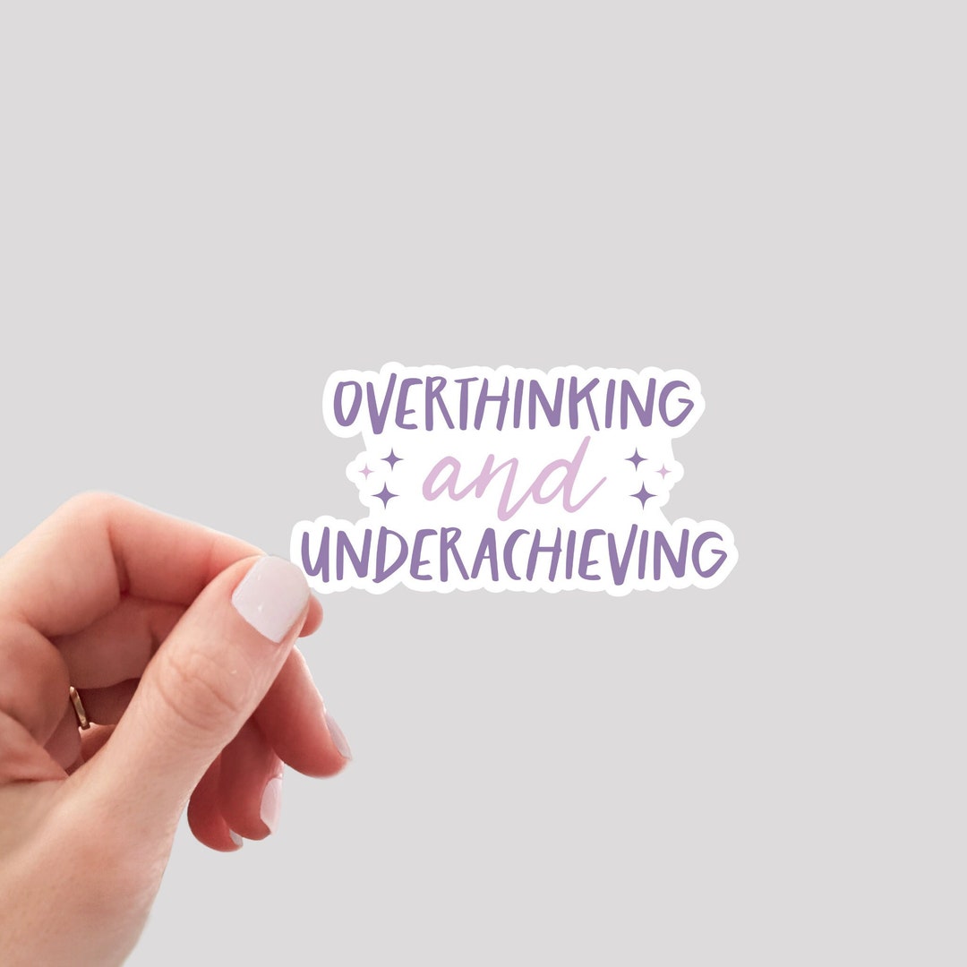 Overthinking and Underachieving Sticker / Funny Water Bottle Sticker ...