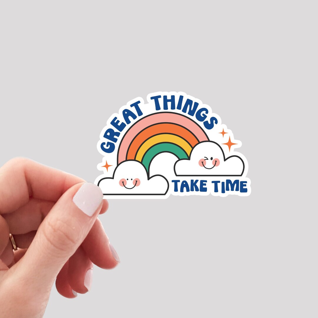 Great Things Take Time Sticker / Motivational Sticker / Positive Quote ...