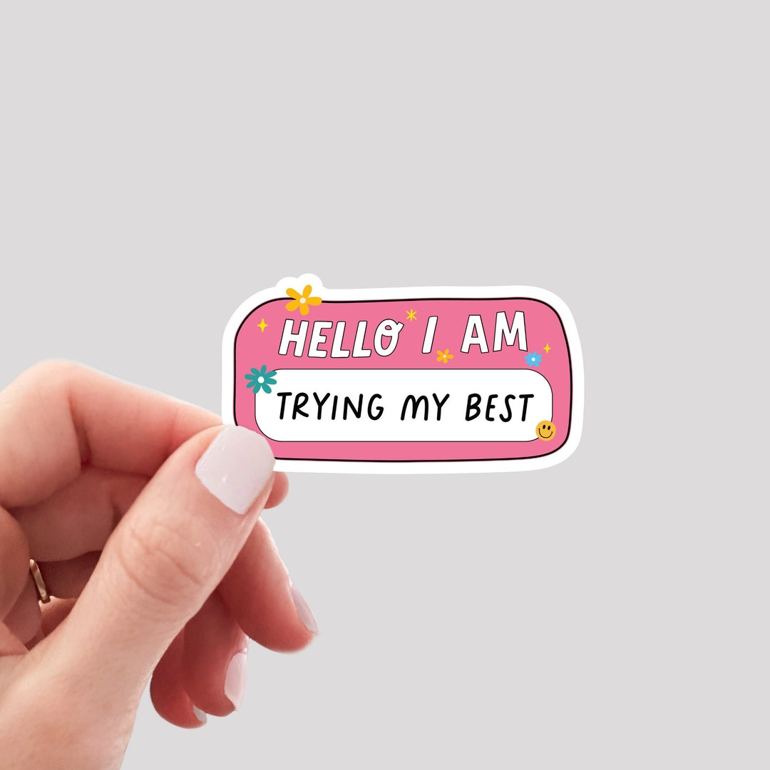 Hello I Am Trying My Best Sticker / Motivational Quote Sticker / Mental ...