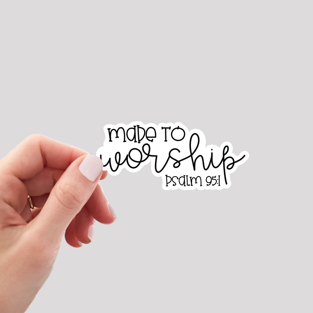 Made to Worship Sticker / Worship Vinyl Sticker / Faith Stocker / Psalm ...