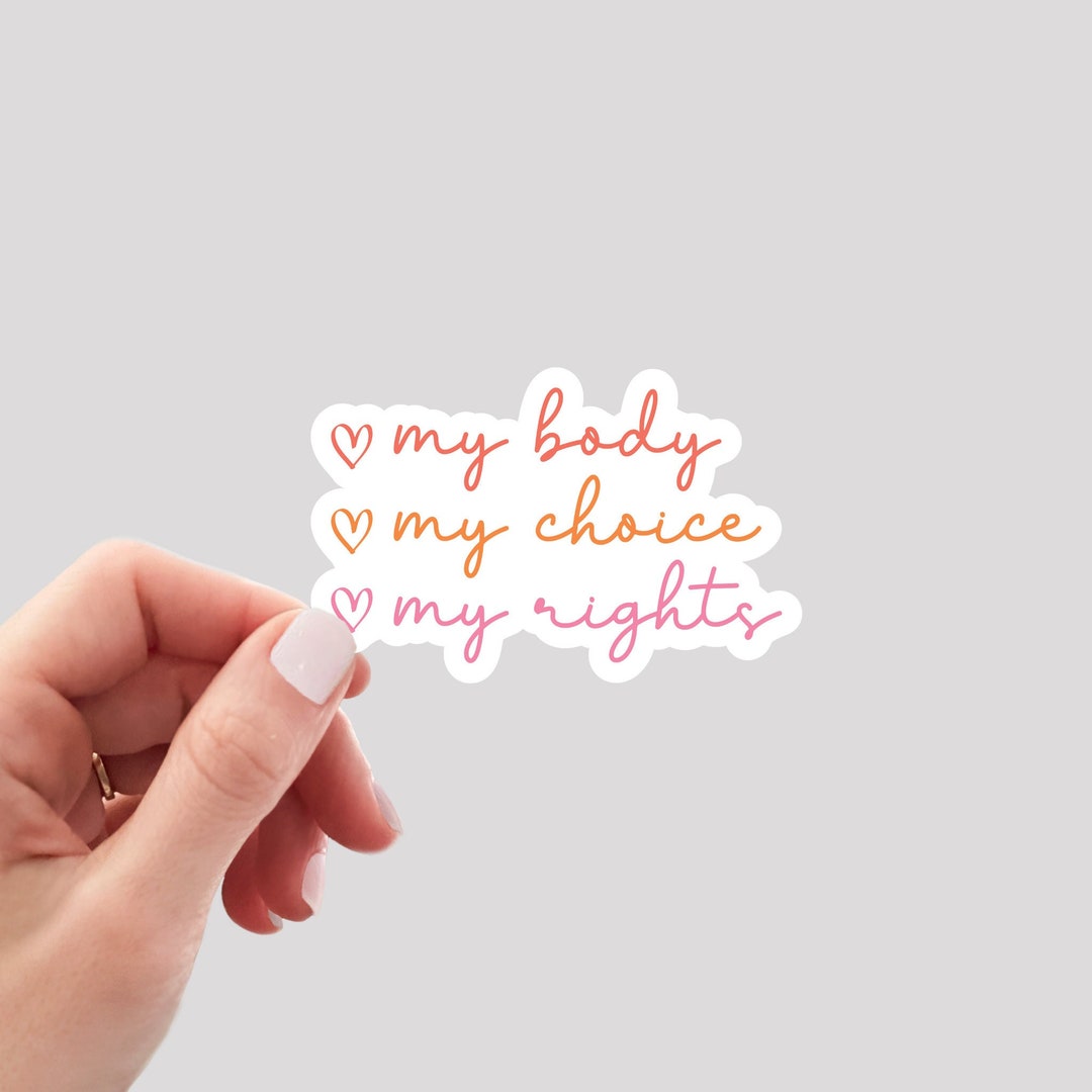 My Body My Choice My Rights Sticker / Roe V Wade Sticker / Body ...