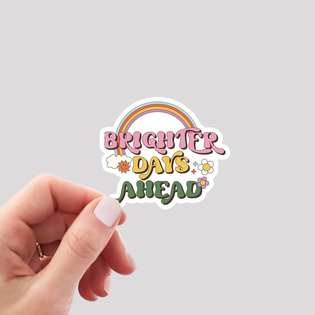 Brighter Days Ahead Sticker / Motivational Sticker / Positive Quote ...