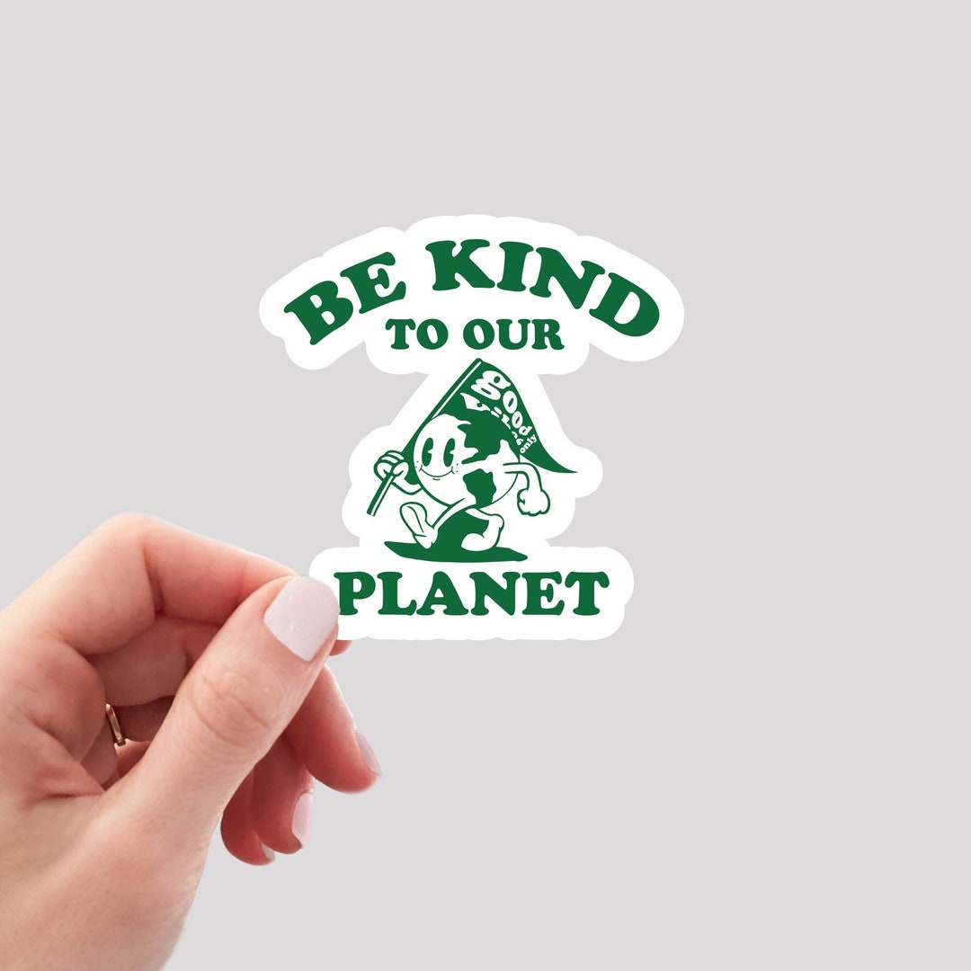 Be Kind to the Planet Sticker / Climate Change Sticker / Earth Sticker ...