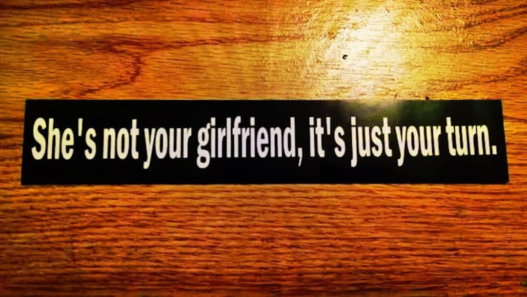 She's Not Your Girlfriend, It's Just Your Turn - Sticker - Etsy