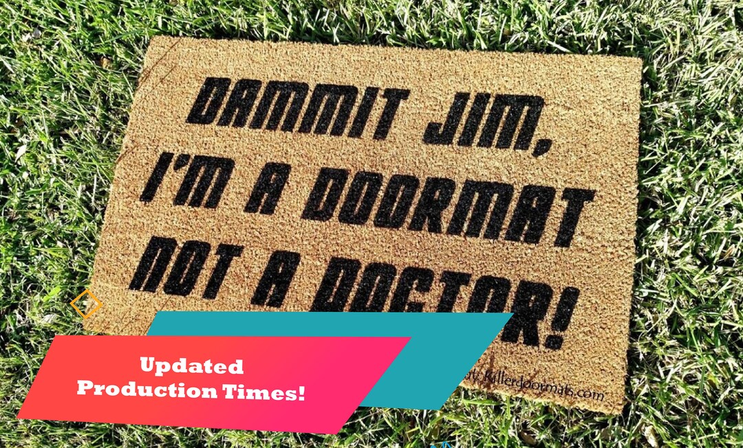 Dammit Jim I'm A Doormat Not A Doctor the Original Funny Fandom Custom ...