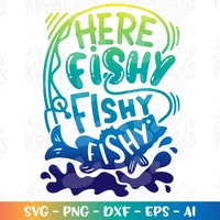 Here Fishy Fishy Fishy Fishing Svg, Fishing Svg, Fishing Clipart, Fish ...