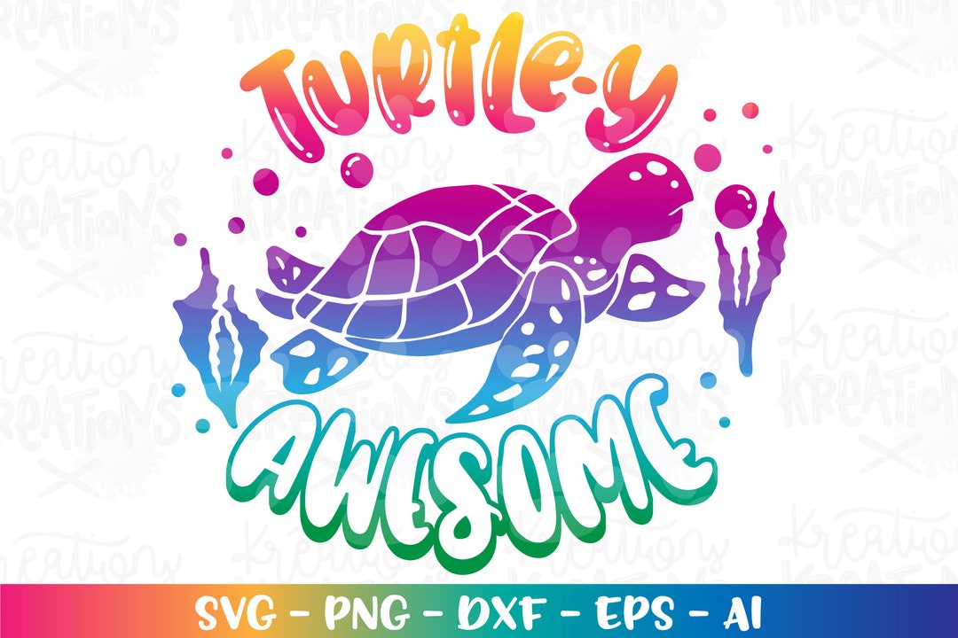 TURTEL-Y Awesome Svg Sea Turtle Beach Cute Kids Quote Saying Iron on ...