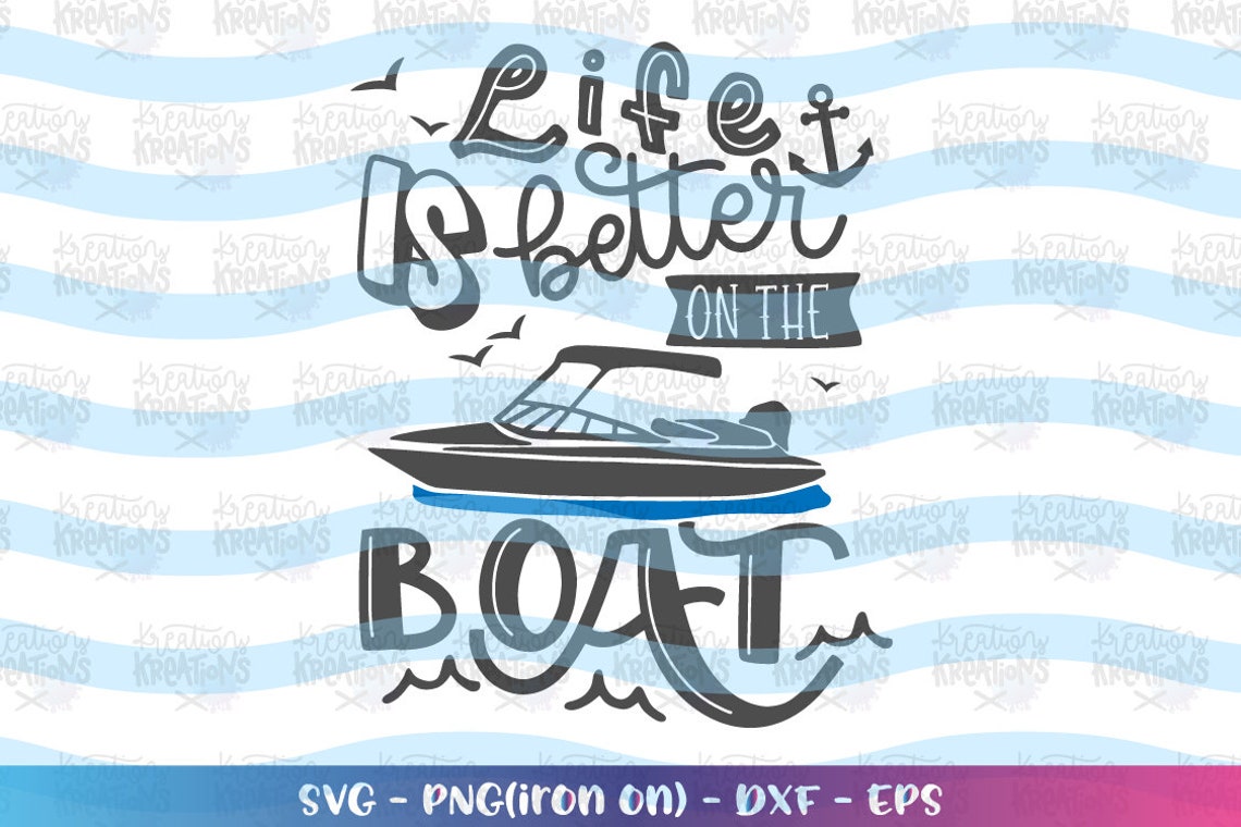 Life is Better on the Boat Svgboat Lake Quote Boat Svg Print | Etsy