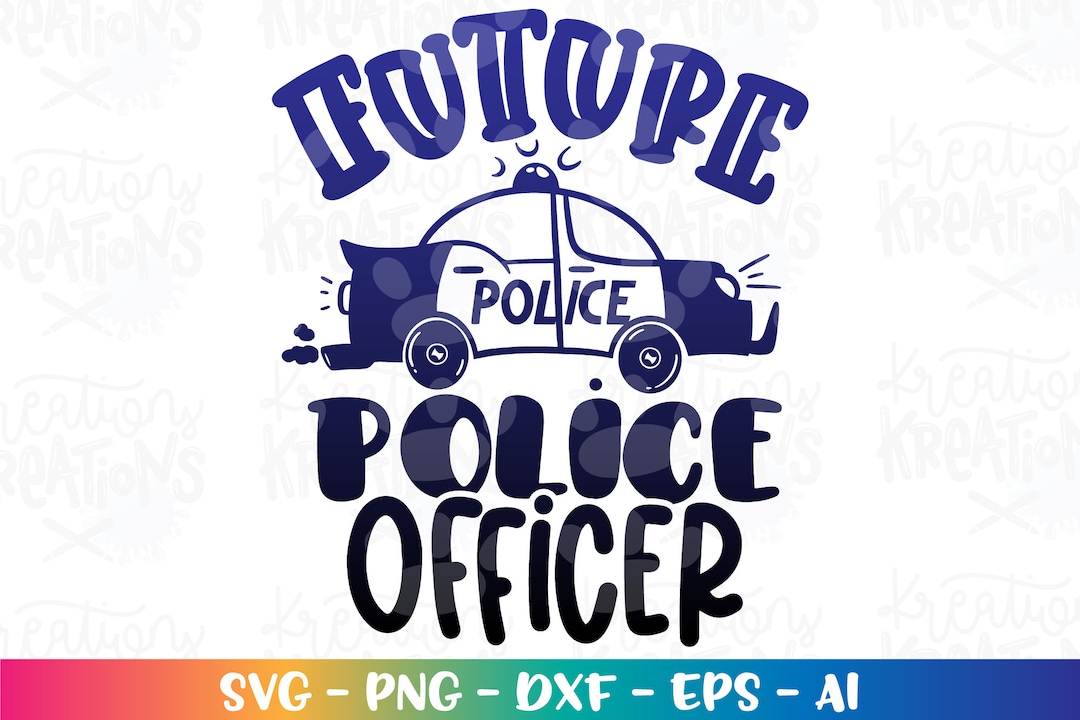Future Police Officer SVG New Born Police Car Kids Boy Svg Design Print ...