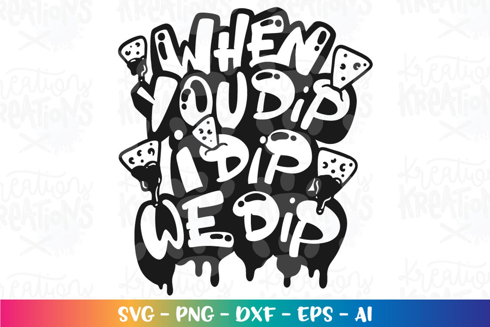 When You Dip I Dip We Dip Svg Summer Nachos Chips Kids Designs Graffiti ...