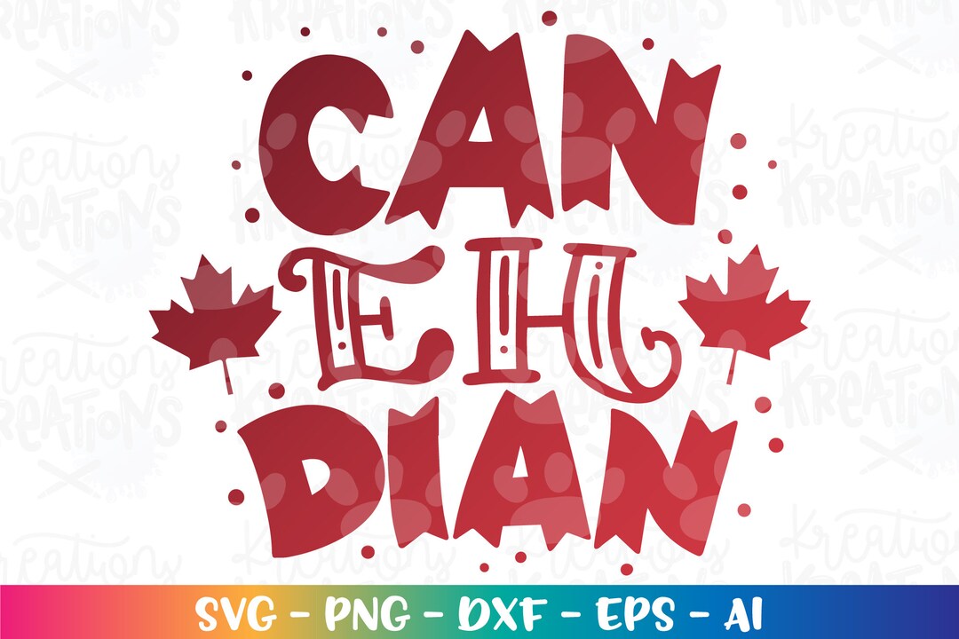 Can-eh-dian Svg Canda Svg Canadian Quote Sayings Svg Canada Day Svg ...