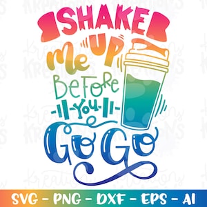 Shake Me up Before You Go Go SVG Fitness Gym Tee Hand Lettered Cut ...