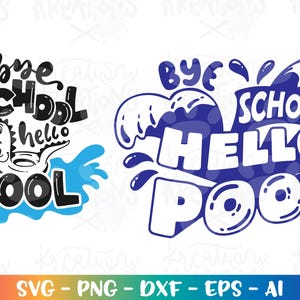 Bye School, Hello Pool! Svg Summer Pool Cute Svg Last Day of School Svg ...