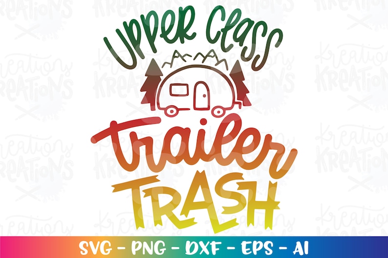 Upper Class Trailer Trash Svg Camping Quote Funny Cute Trailer - Etsy
