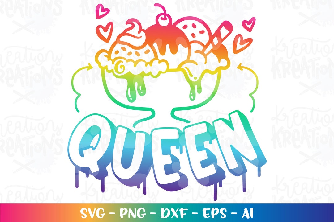 Queen Svg Ice Cream Svg Sundae Scoops Funny Clipart Summer Quote Kids ...