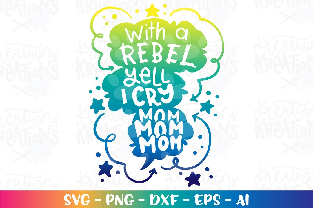 With a Rebel Yell I Cry Mom Mom Mom! SVG Kids Design Printable Iron on ...