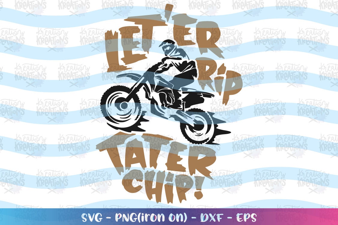 Dirt Bike Svg Clipart Motocross Svg Let Er Rip Tater Chip Iron - Etsy ...