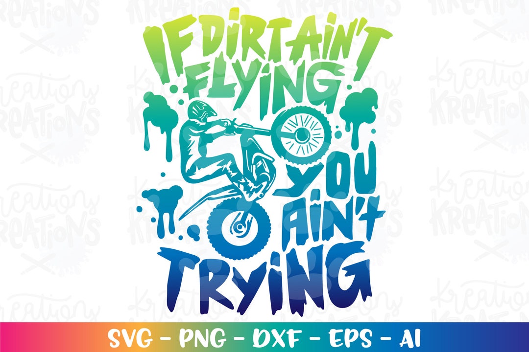 If Dirt Ain't Flying You Ain't Trying SVG Dirt Bike Motorcross Iron on ...