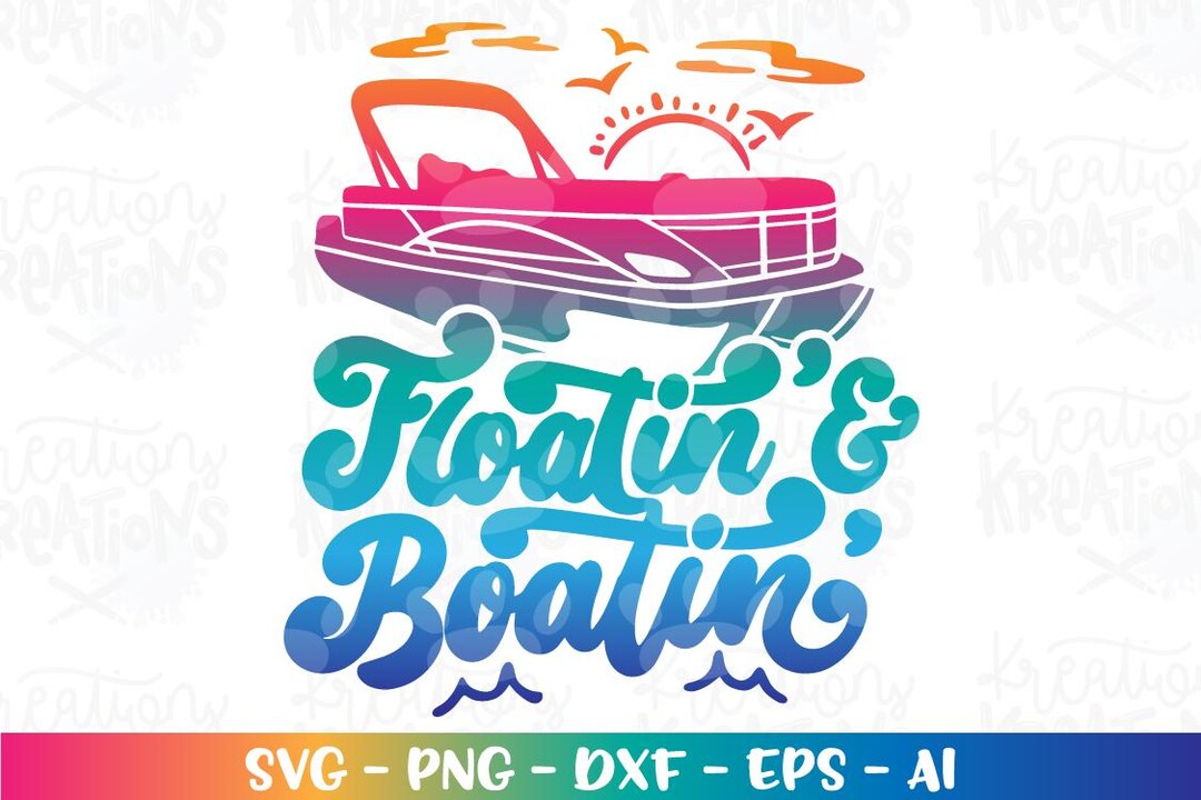 Floatin' and Boatin' Svg Pontoon Lake Quote Southern Summer Camping ...