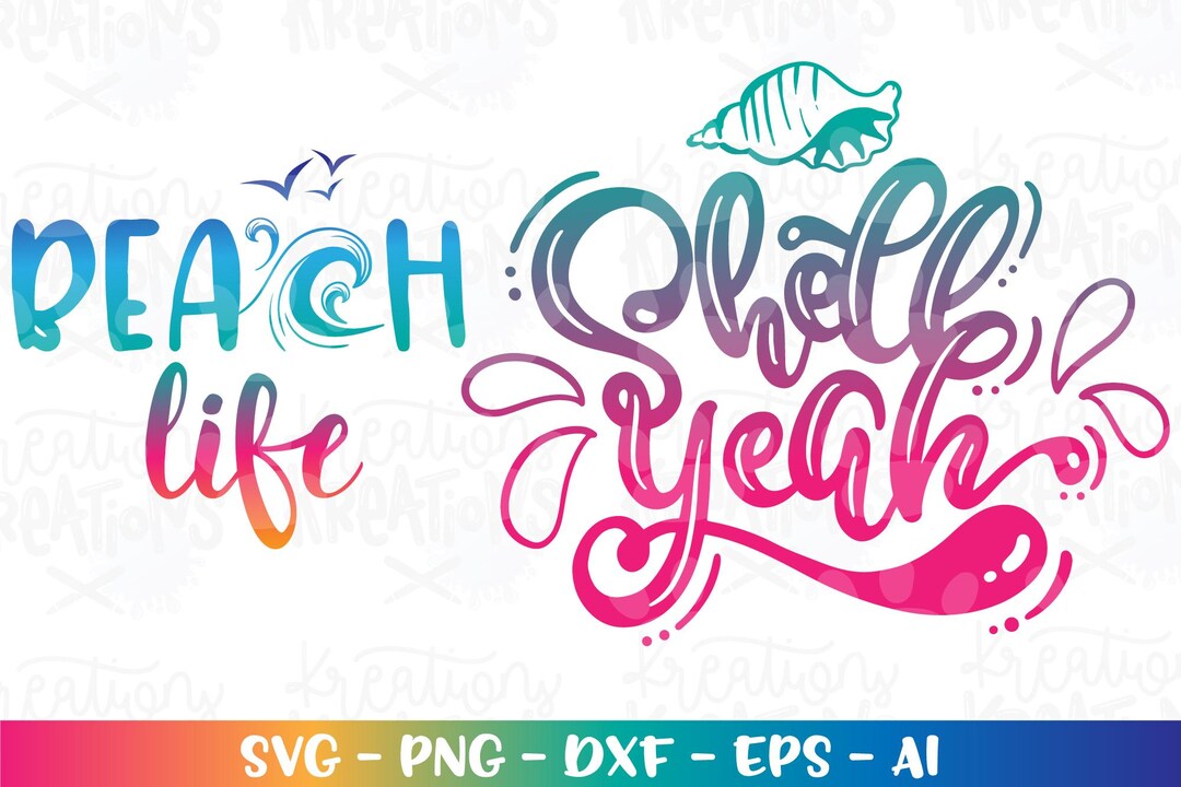 Shell Yeah SVG Beach Life SVG Summer Beach Gift Idea Decal Printable ...