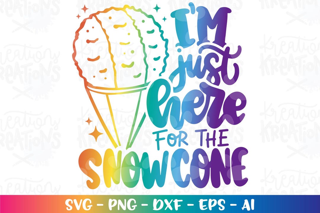 I'm Just Here for the Snow Cone Shaved Ice Svg Iron on Print Shirt Svg ...